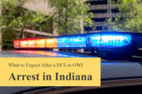 What to Expect After a DUI or OWI Arrest in Indiana